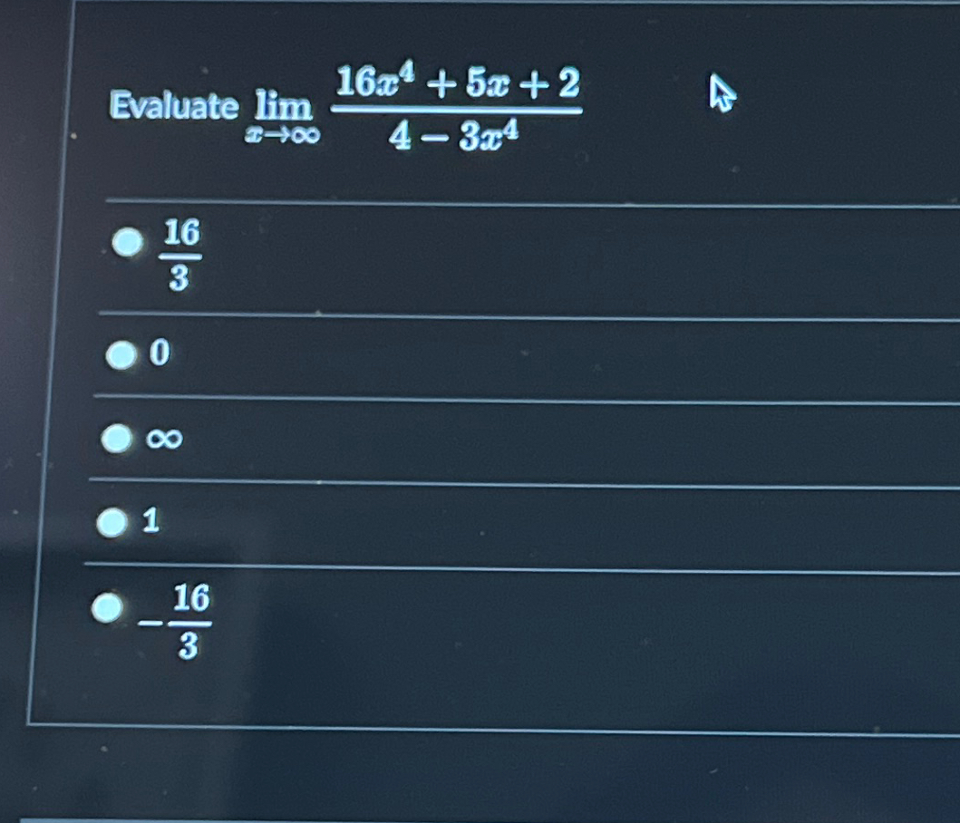Solved Evaluate limx→∞16x4+5x+24-3x41630∞1-163 | Chegg.com