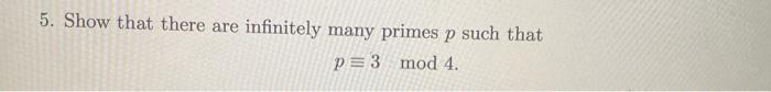 Solved 5. Show that there are infinitely many primes p such | Chegg.com