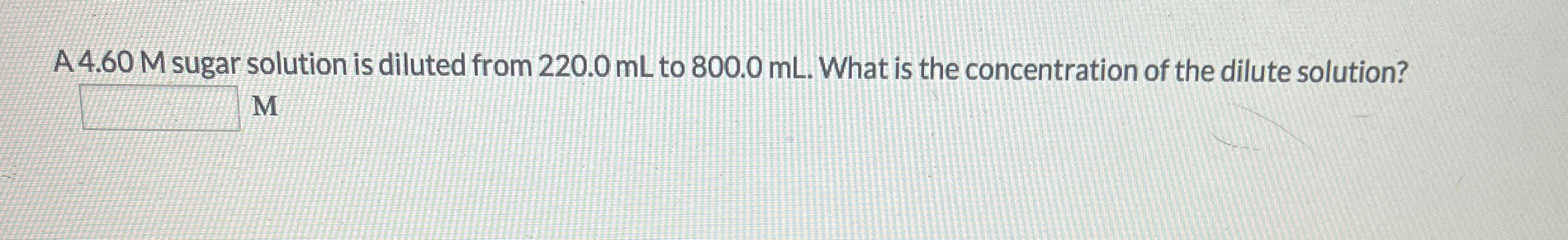 Solved A4.60 ﻿M sugar solution is diluted from 220.0 ﻿mL to | Chegg.com
