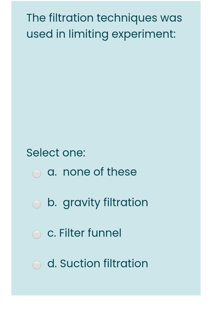 Solved The filtration techniques was used in limiting | Chegg.com
