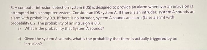 Solved 5. A computer intrusion detection system (IDS) is | Chegg.com