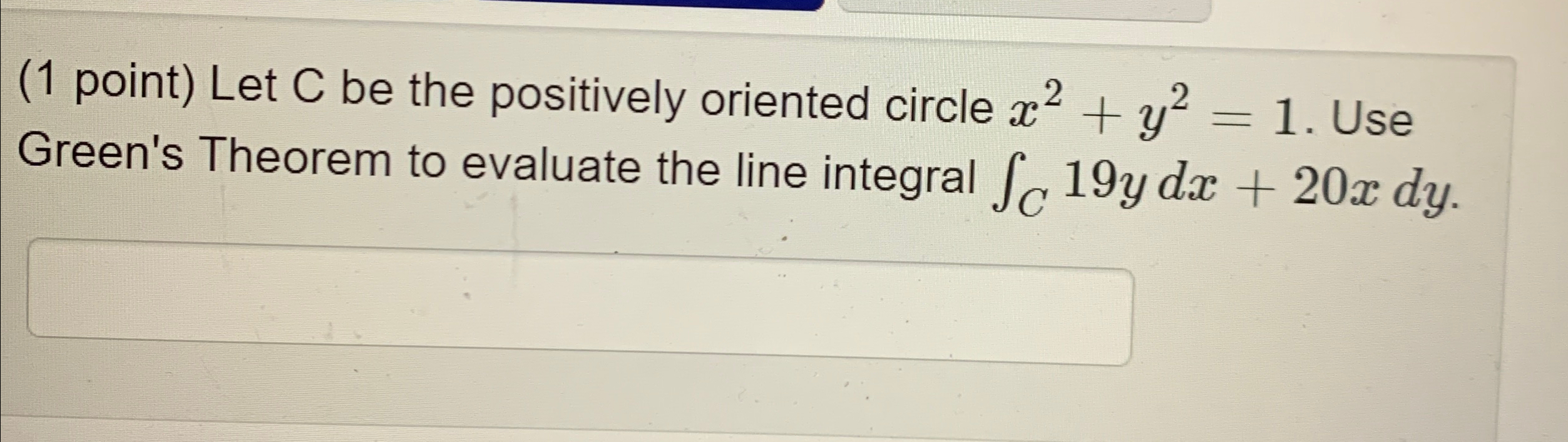 Solved (1 ﻿point) ﻿Let C ﻿be the positively oriented circle | Chegg.com