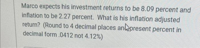 Solved Marco expects his investment returns to be 8.09 | Chegg.com