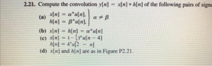 Solved 21. Compute the convolution y[n]=x[n]∗h[n] of the | Chegg.com