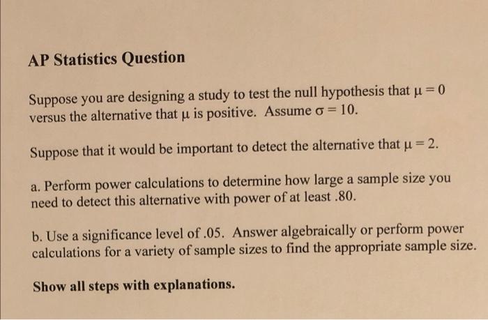 Solved AP Statistics Question Suppose you are designing a | Chegg.com