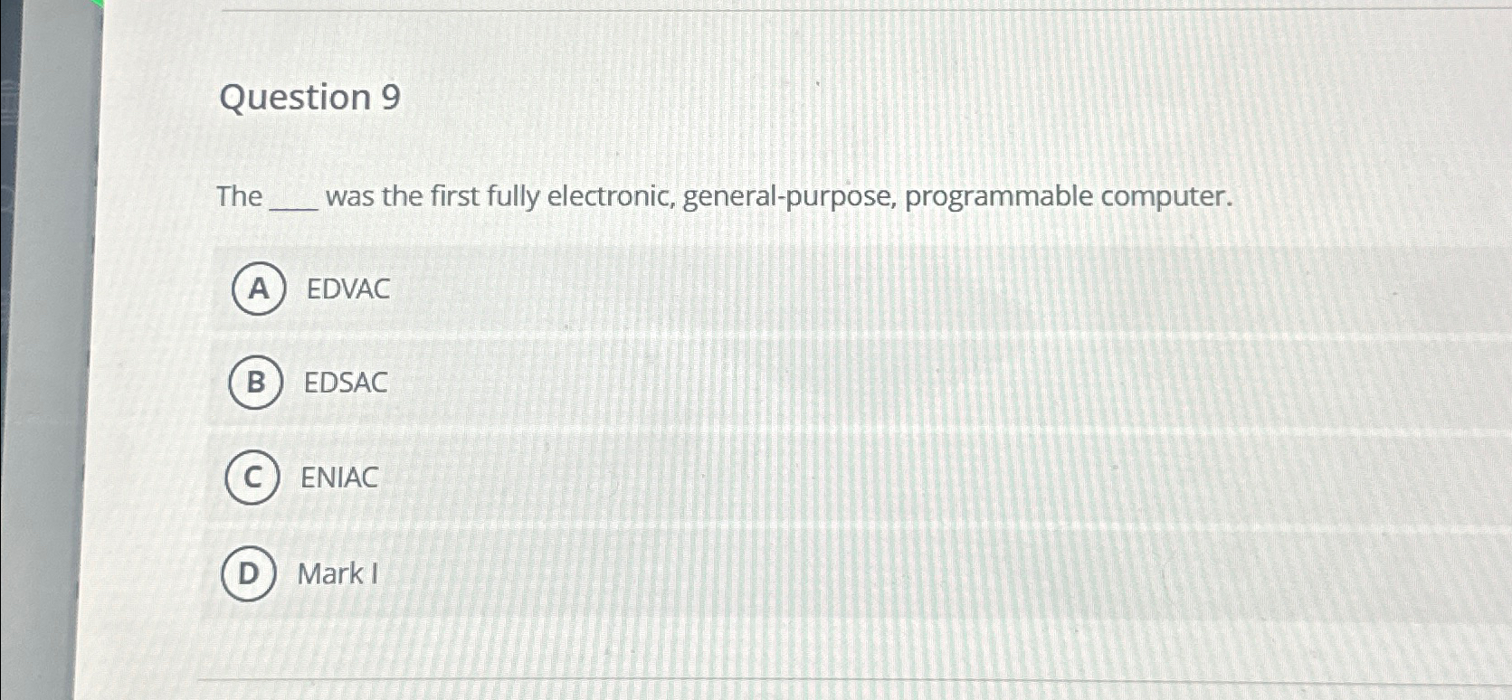 Solved Question 9The was the first fully electronic, | Chegg.com