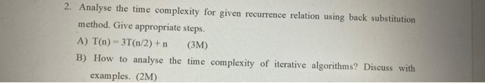 Solved 2. Analyse the time complexity for given recurrence | Chegg.com