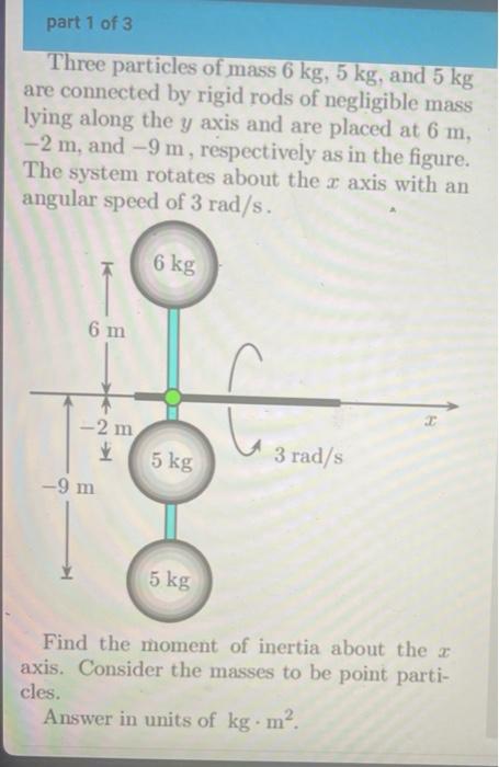 part 1 of 3 Three particles of mass 6 kg,5 kg, and 5 | Chegg.com