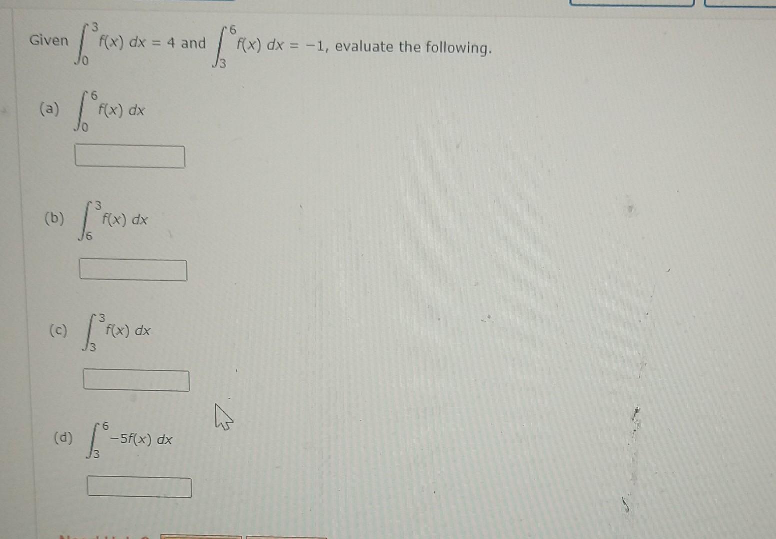 Solved Given ∫03f(x)dx=4 and ∫36f(x)dx=−1, evaluate the | Chegg.com