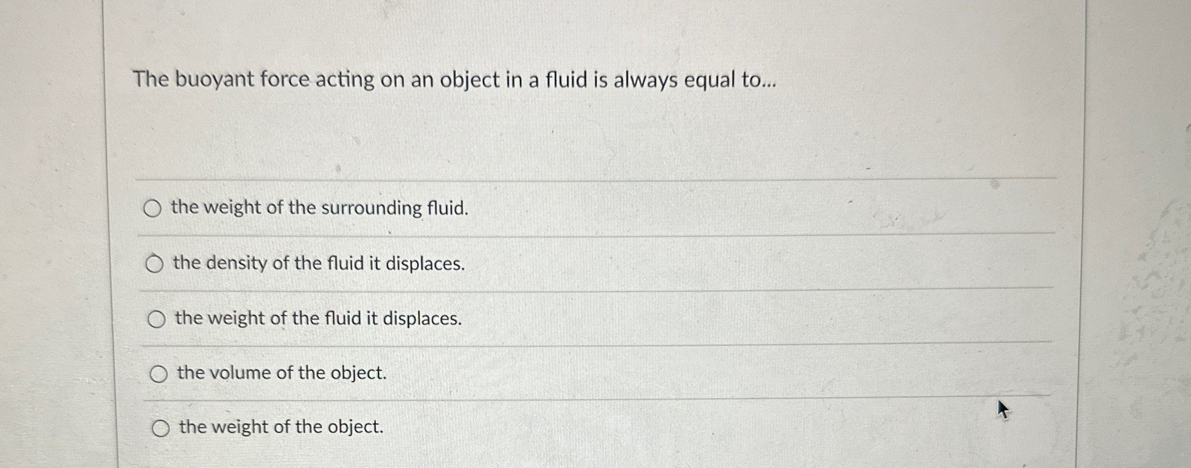 Solved The buoyant force acting on an object in a fluid is | Chegg.com