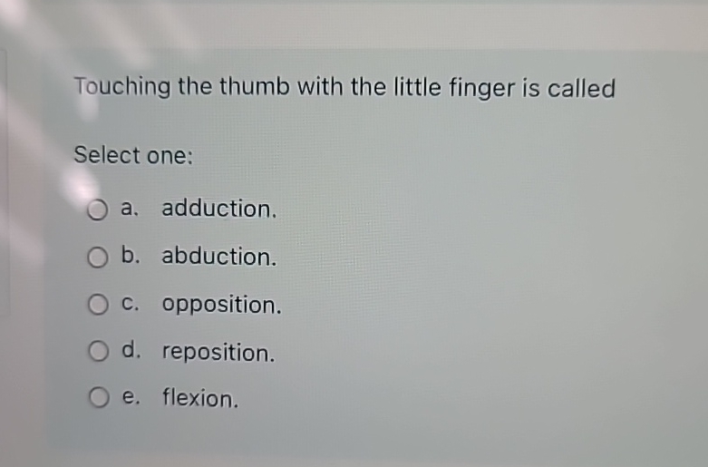 Solved Touching the thumb with the little finger is | Chegg.com