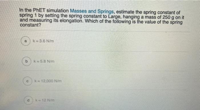 In the PhET simulation Masses and Springs, estimate | Chegg.com