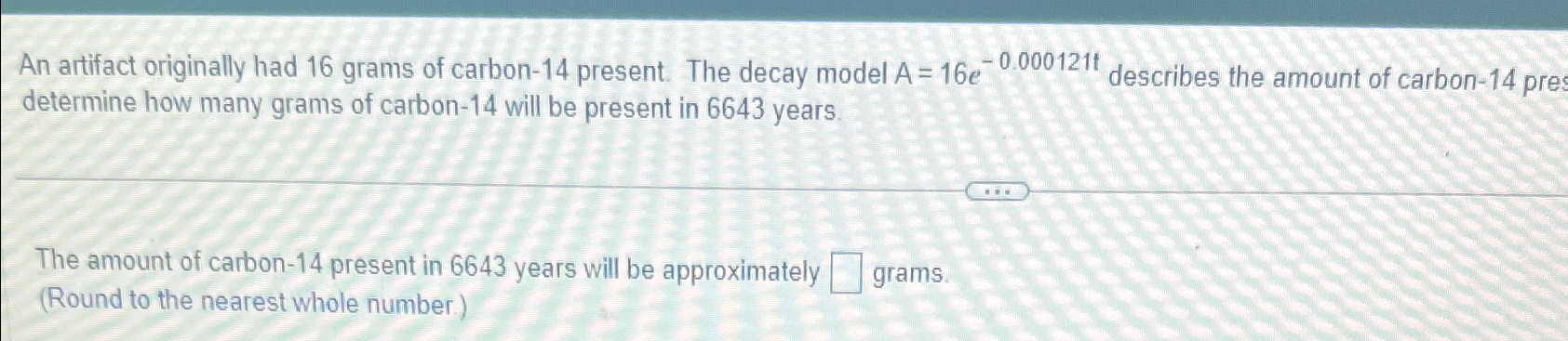 Solved An artifact originally had 16 ﻿grams of carbon-14 | Chegg.com