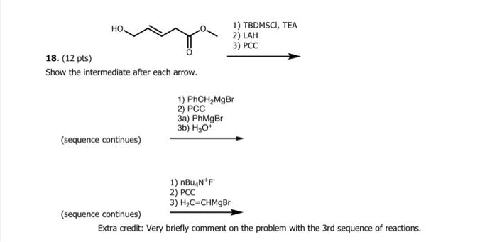Solved НО. 1) TBDMSCI, TEA 2) LAH 3) PCC 18.(12 pts) Show | Chegg.com