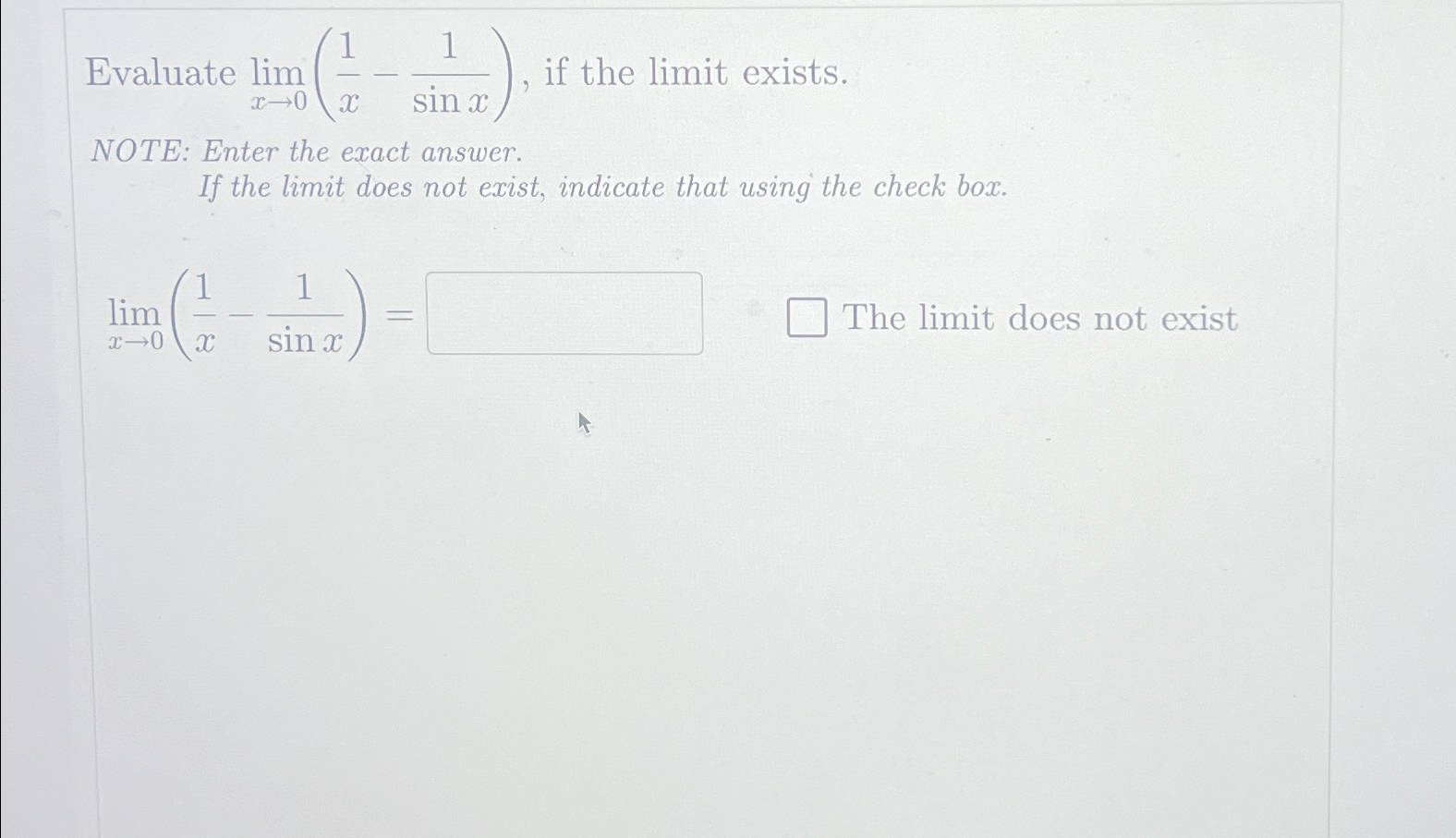 Solved Evaluate limx→0(1x-1sinx), ﻿if the limit exists.NOTE: | Chegg.com