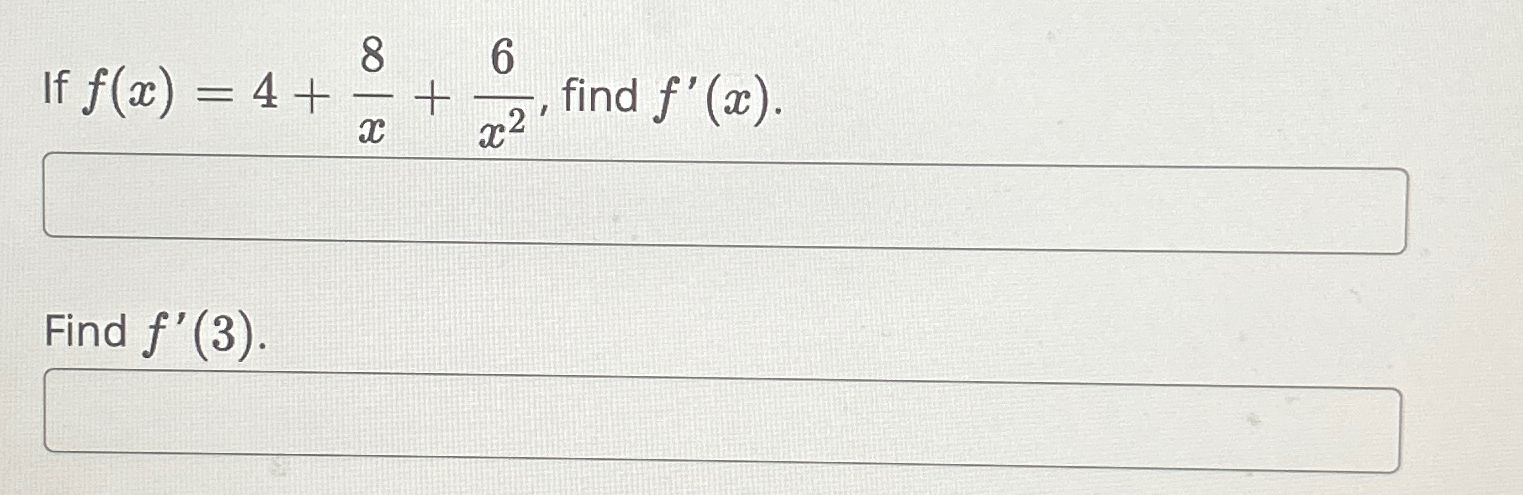 Solved If f(x)=4+8x+6x2, ﻿find f'(x)Find f'(3). | Chegg.com