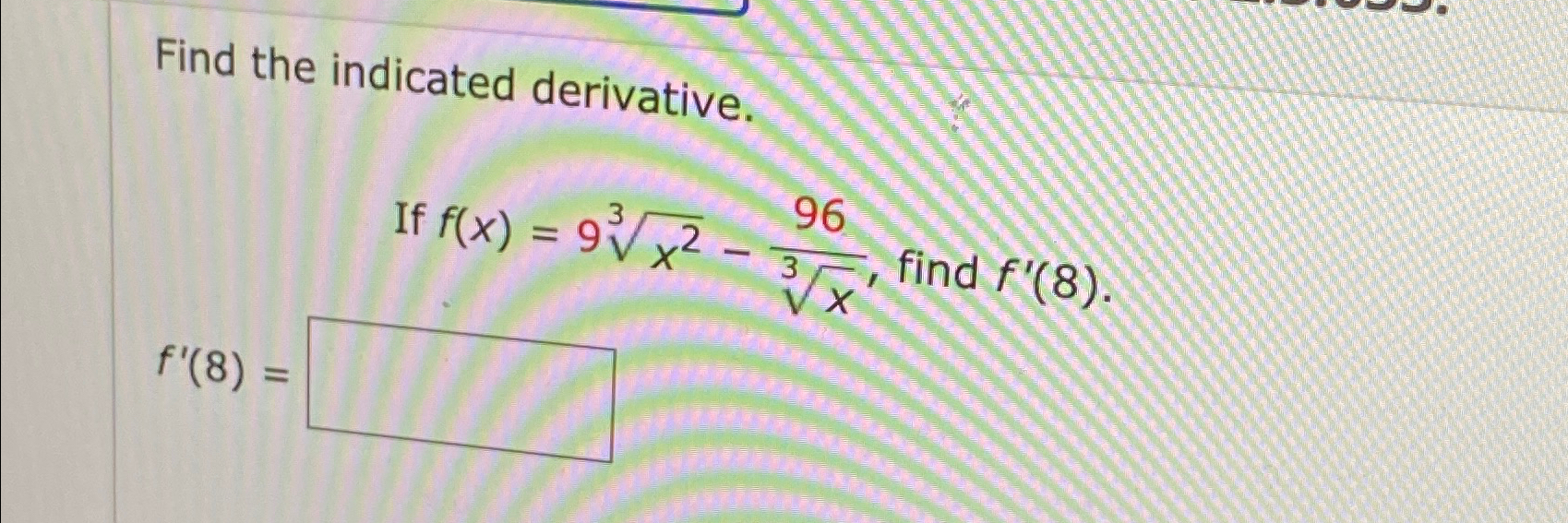 Solved Find the indicated derivative.If f(x)=9x23-96x3, | Chegg.com