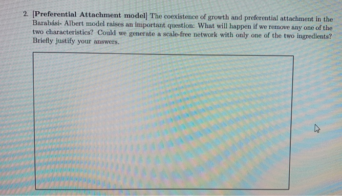 Solved 2. (Preferential Attachment model] The coexistence of | Chegg.com