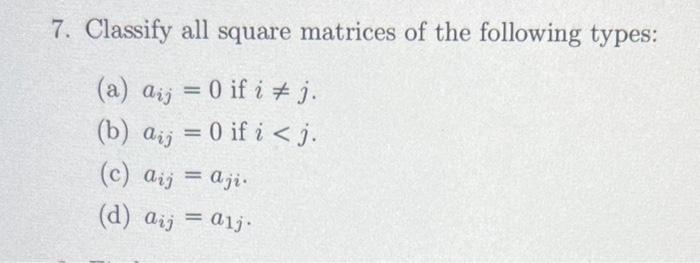 Solved 7) Classify all square matrices of the following | Chegg.com