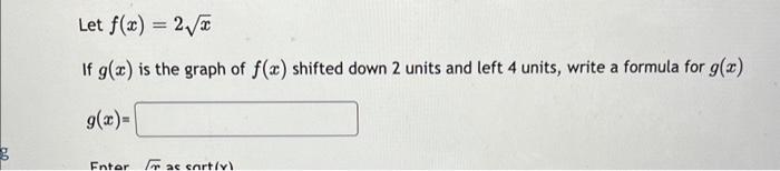 Solved Let f(x)=2x If g(x) is the graph of f(x) shifted down | Chegg.com