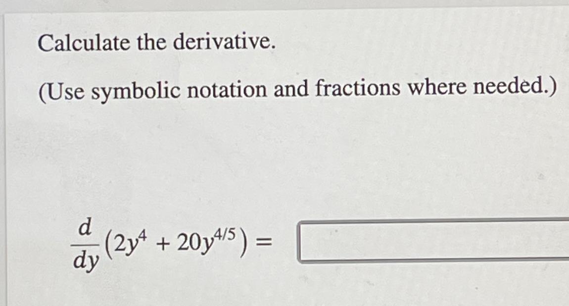 Solved Calculate the derivative.(Use symbolic notation and | Chegg.com