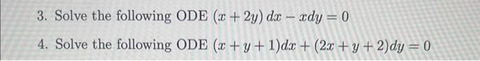 Solved 3. Solve the following ODE (x+2y)dx−xdy=0 4. Solve | Chegg.com