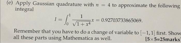 Solved (e) Apply Gaussian quadrature with n=4 to approximate | Chegg.com