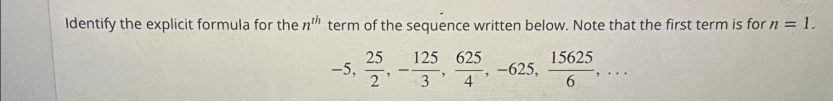 Solved Identify the explicit formula for the nth ﻿term of | Chegg.com