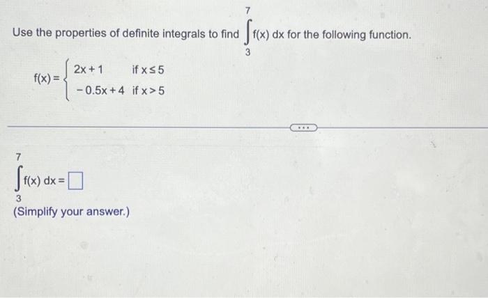 Solved Use the properties of definite integrals to find | Chegg.com