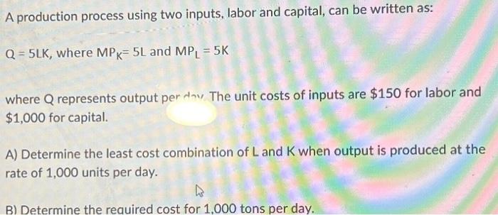 Solved A production process using two inputs, labor and | Chegg.com