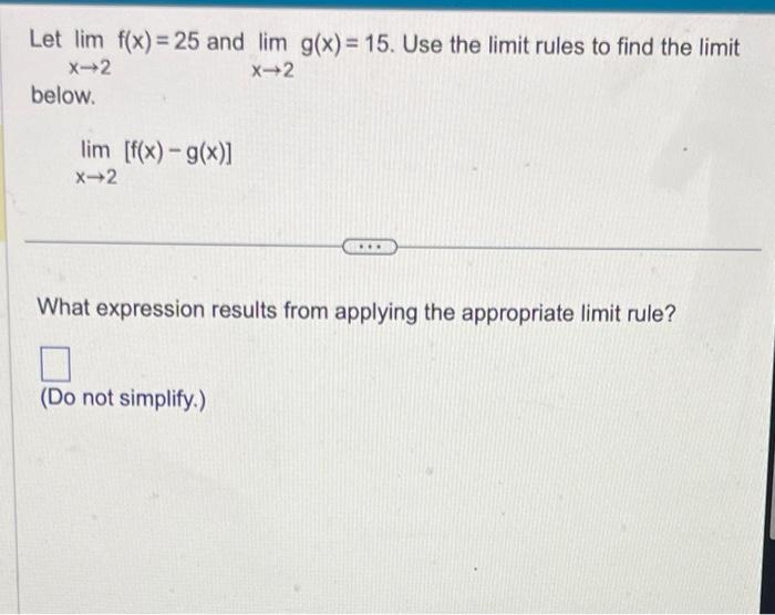 Solved Let limx→2f(x)=25 and limx→2g(x)=15. Use the limit | Chegg.com