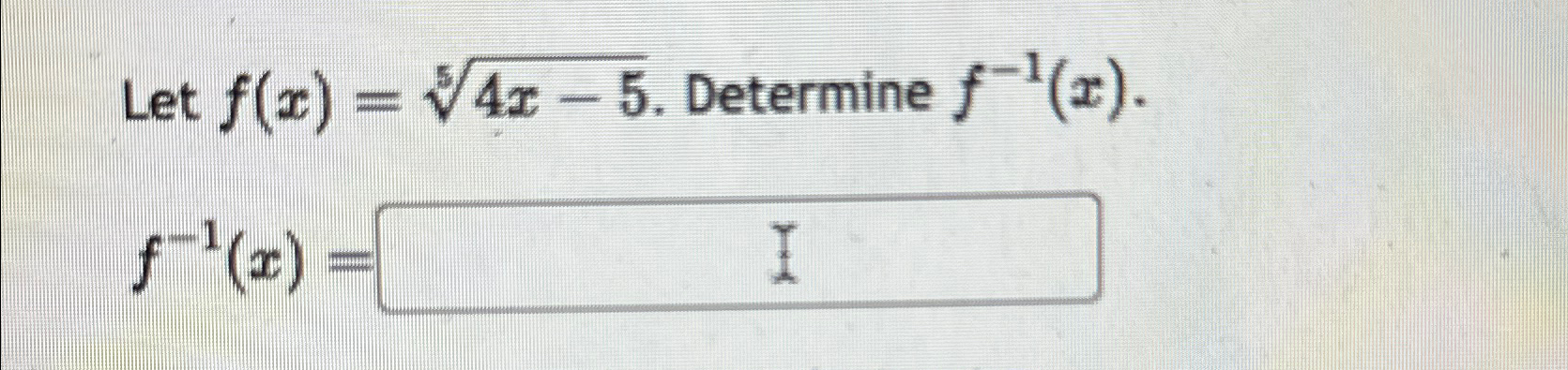 Solved Let f(x)=4x-55. ﻿Determine f-1(x)f-1(x)= | Chegg.com