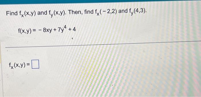 Solved Find fx(x,y) and f(x,y). Then, find fx(-2,2) and | Chegg.com