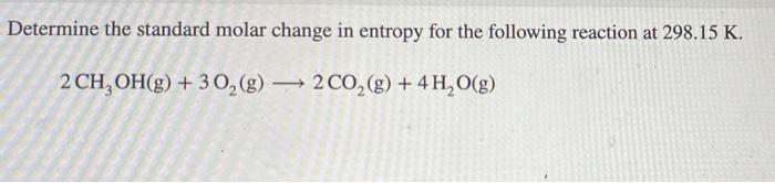 Solved Determine the standard molar change in entropy for | Chegg.com