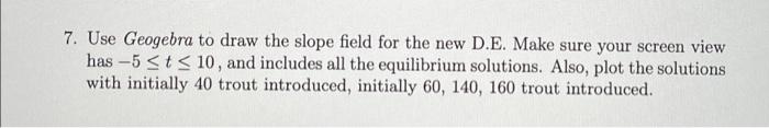 Solved 7. Use Geogebra to draw the slope field for the new | Chegg.com