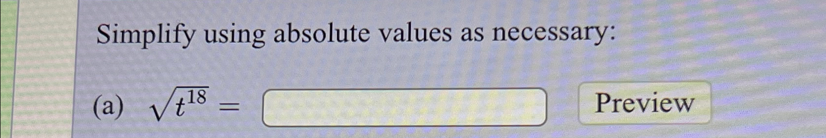 Solved Simplify using absolute values as necessary:(a) t182= | Chegg.com