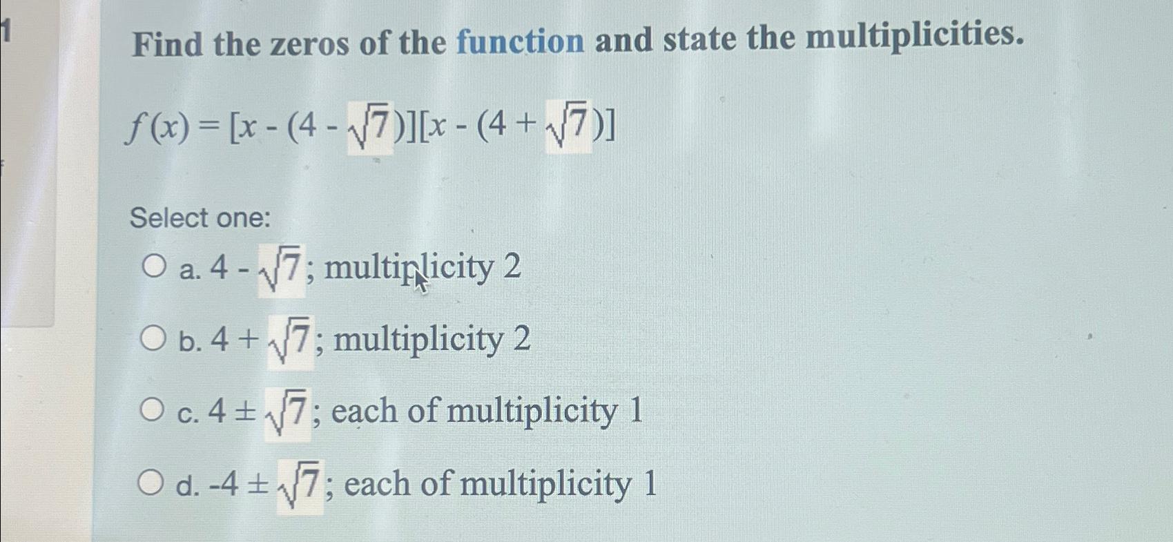 Solved Find the zeros of the function and state the | Chegg.com