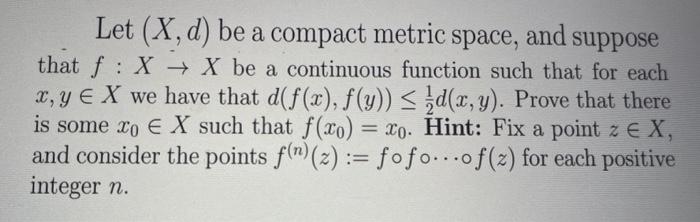Solved Let (X,d) be a compact metric space, and suppose that | Chegg.com