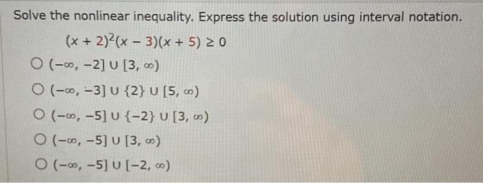 Solved Solve the nonlinear inequality. Express the solution | Chegg.com