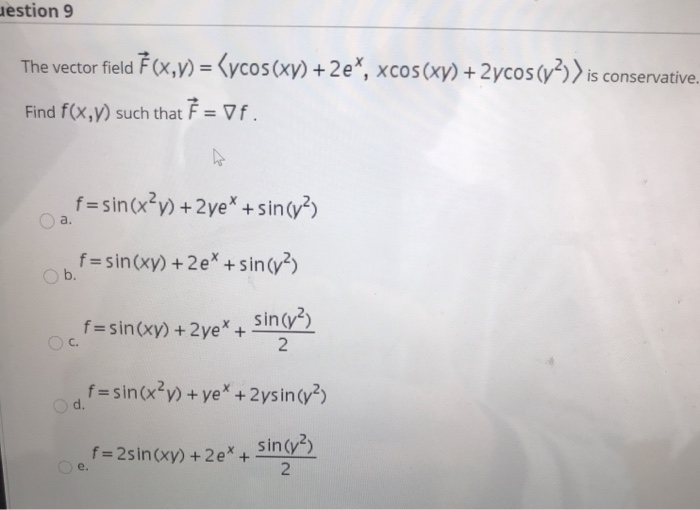 Solved uestion 9 The vector field † (x,y) = (ycos(xy) +2e*, | Chegg.com