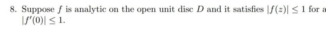 Solved 8. Suppose f is analytic on the open unit disc D and | Chegg.com