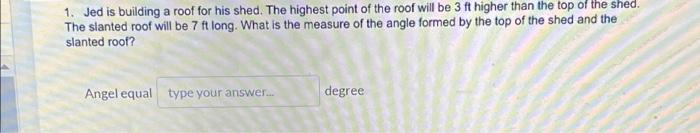 Solved 1. Jed is building a roof for his shed. The highest | Chegg.com