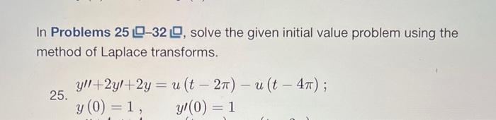 Solved In Problems 25 므-32미, solve the given initial value | Chegg.com