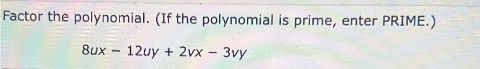 Solved Factor the polynomial. (If the polynomial is prime, | Chegg.com