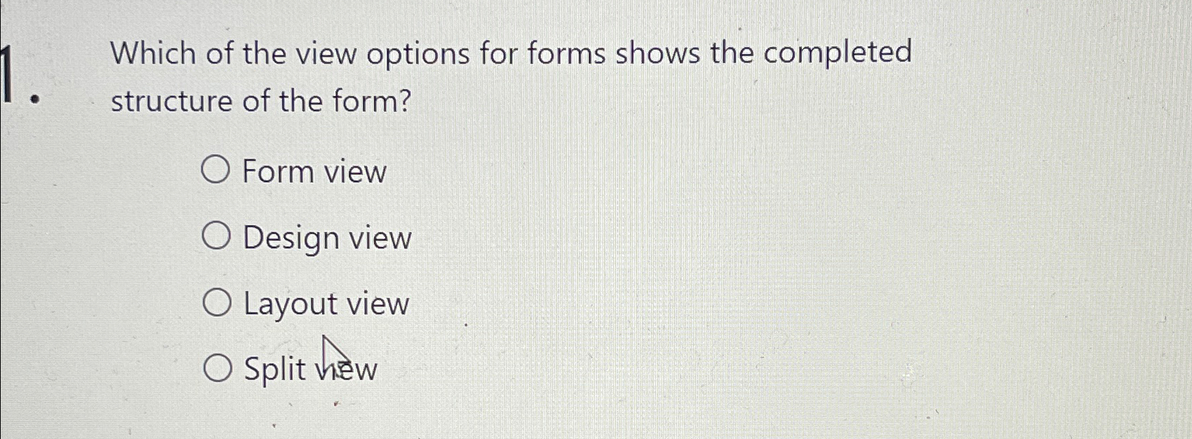 Solved Which of the view options for forms shows the | Chegg.com