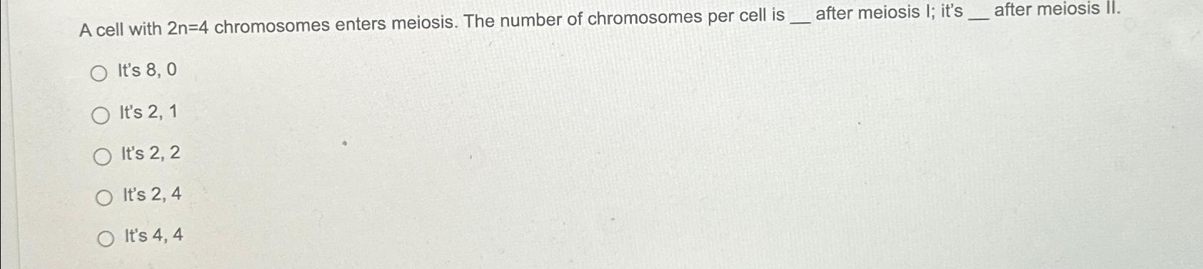 Solved A cell with 2n=4 ﻿chromosomes enters meiosis. The | Chegg.com