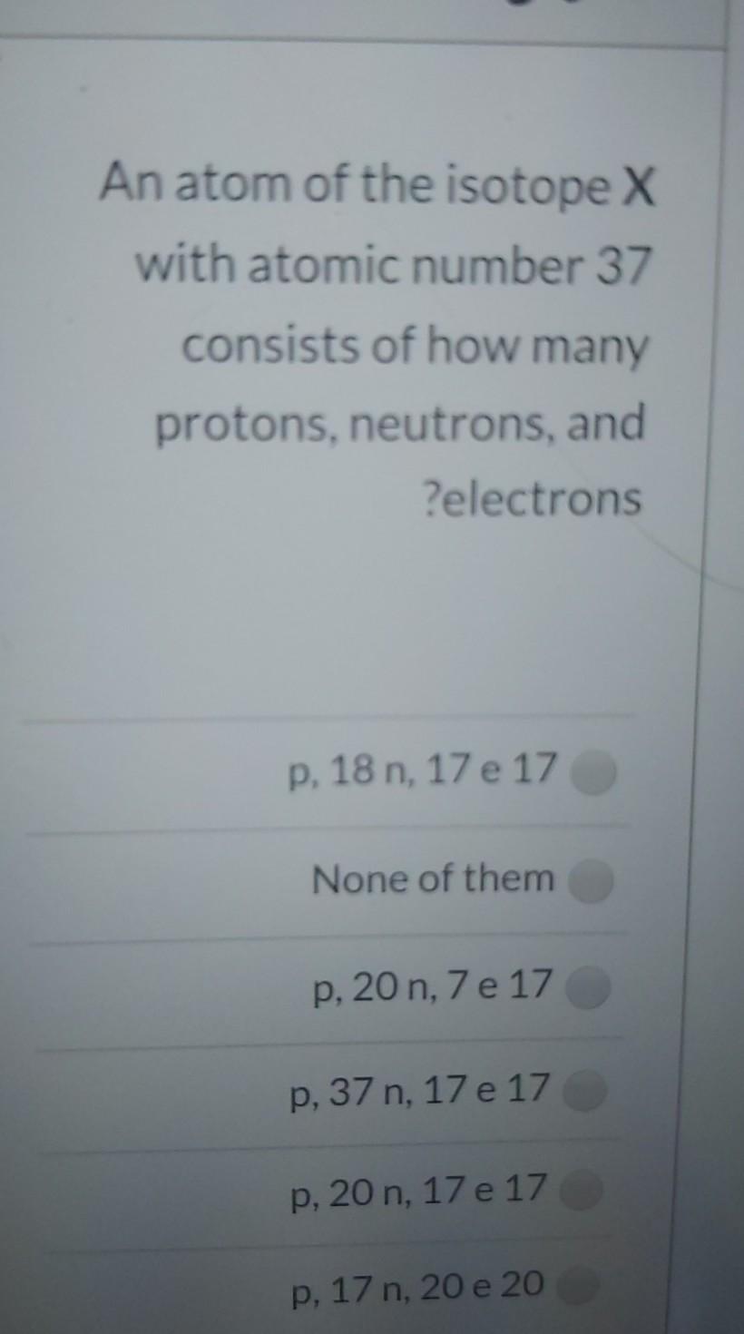 Solved An atom of the isotope X with atomic number 37 | Chegg.com