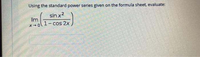 Solved Using the standard power series given on the formula | Chegg.com