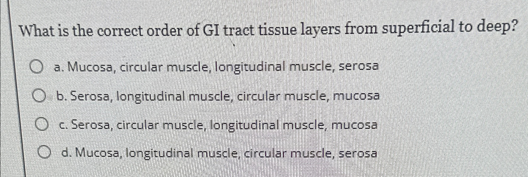 Solved What is the correct order of GI tract tissue layers | Chegg.com