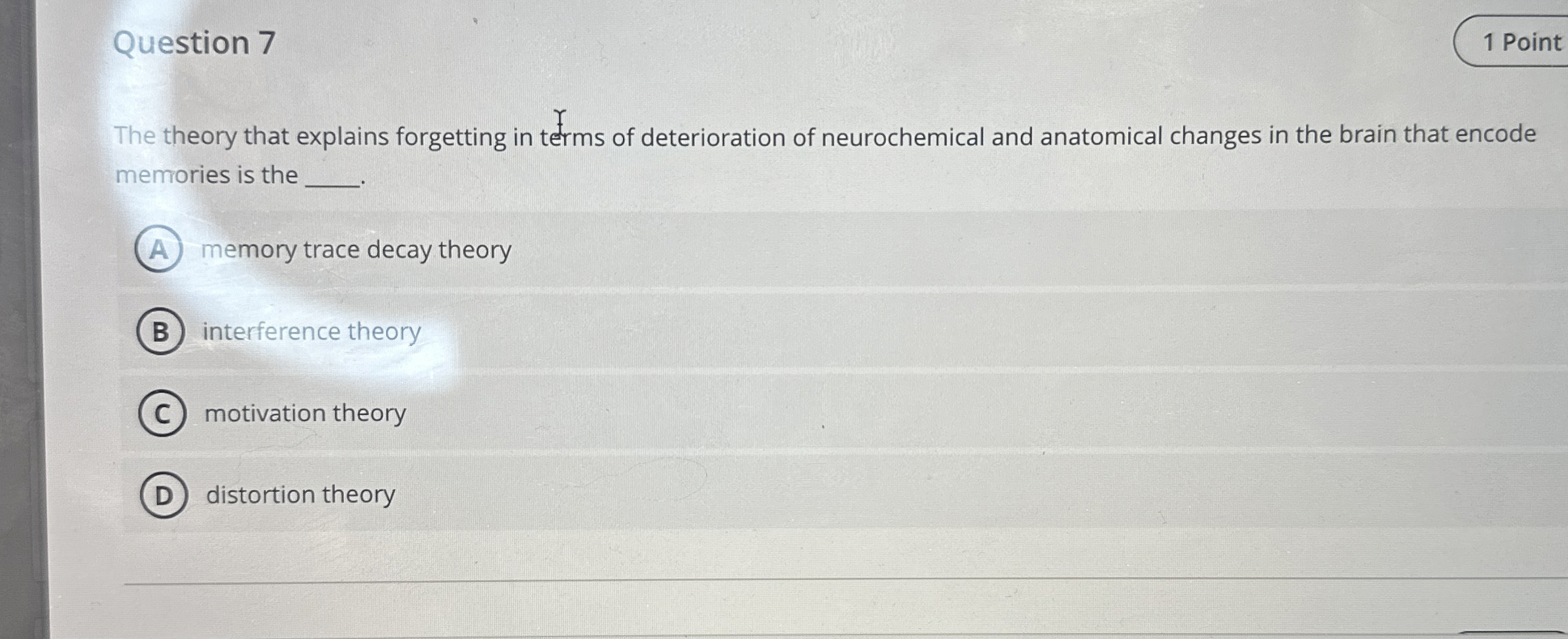 Solved Question 7The theory that explains forgetting in | Chegg.com